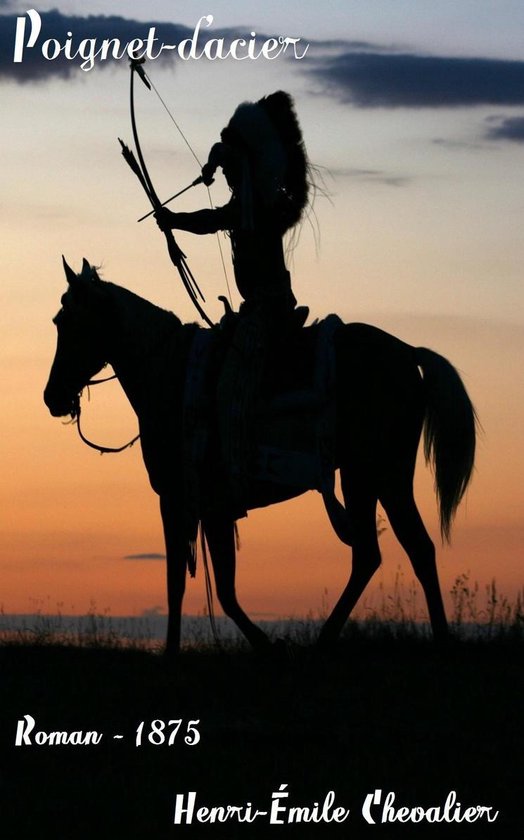 Oeuvres de Henri-Émile Chevalier - Poignet-d'acier (ebook), Henri-Emile ...