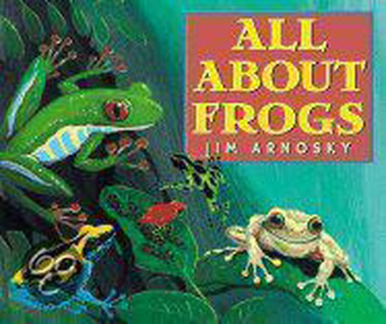 Jim Arnosky's All About Frogs, Jim Arnosky | 9780590481649 | Boeken ...