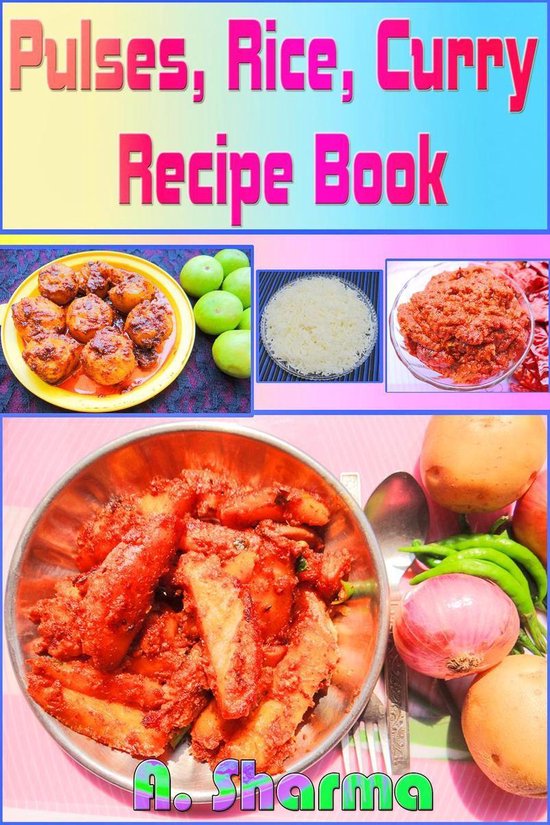 Pulses, Rice, Curry Recipe Book (ebook), A. Sharma | 9781386037842 ...