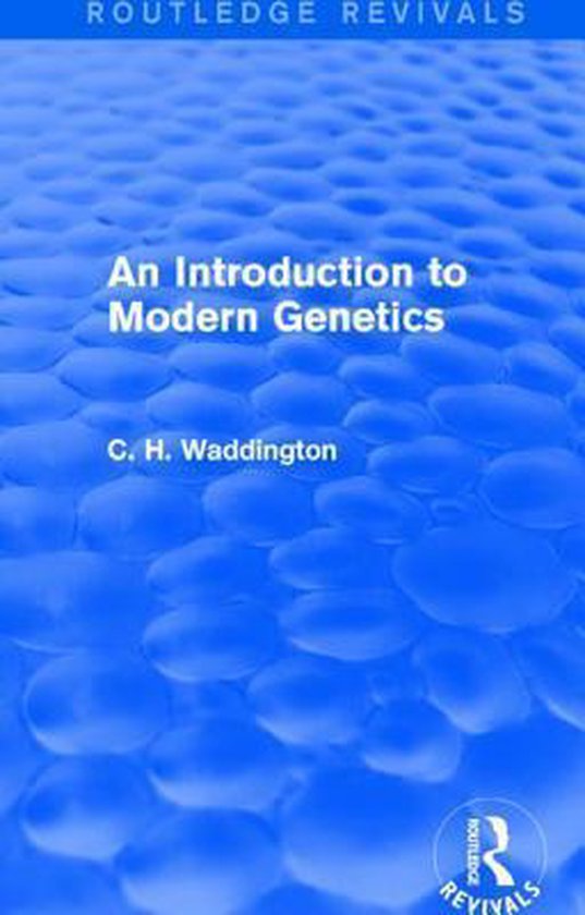 Introduction To Modern Genetics | 9781138956964 | C. H. Waddington ...
