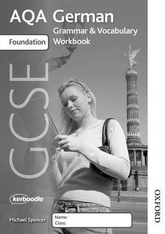 AQA GCSE German Foundation Grammar and Vocabulary Workbook, Spencer ...