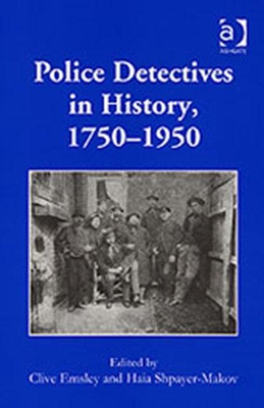 Police Detectives in History, 1750-1950 | 9780754639480 | Clive Emsley ...