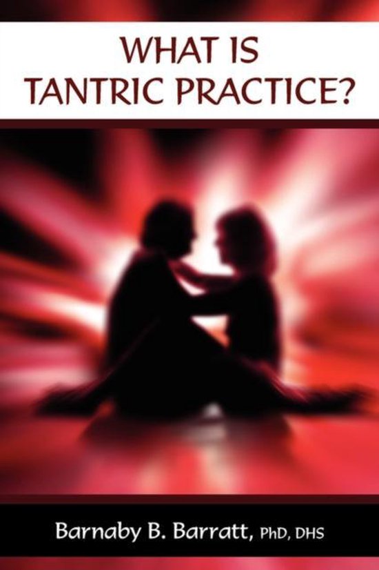 What Is Tantric Practice? | 9781425711498 | Professor Barnaby B Barratt ...