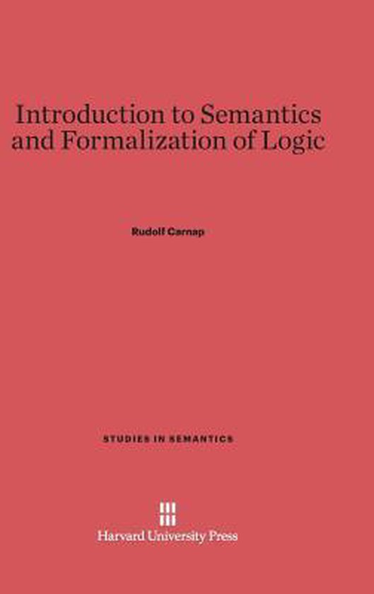 Introduction to Semantics and Formalization of Logic | 9780674335974 | Rudolf Carnap |... | bol.com