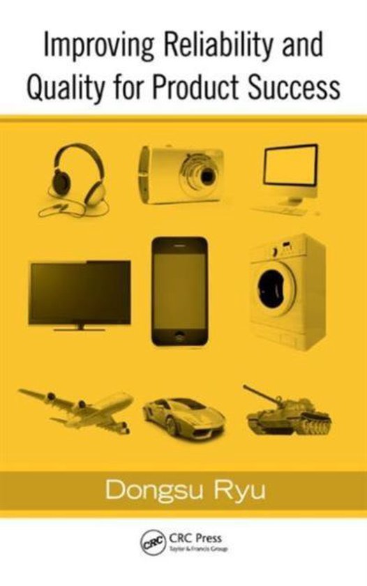 Improving Reliability and Quality for Product Success | 9781466503793 ...