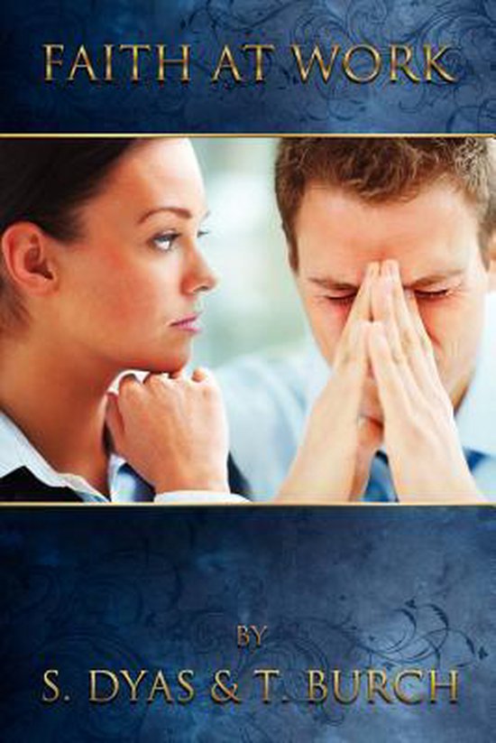 Faith at Work | 9781465391834 | S. Dyas And t. Burch | Boeken | bol.com