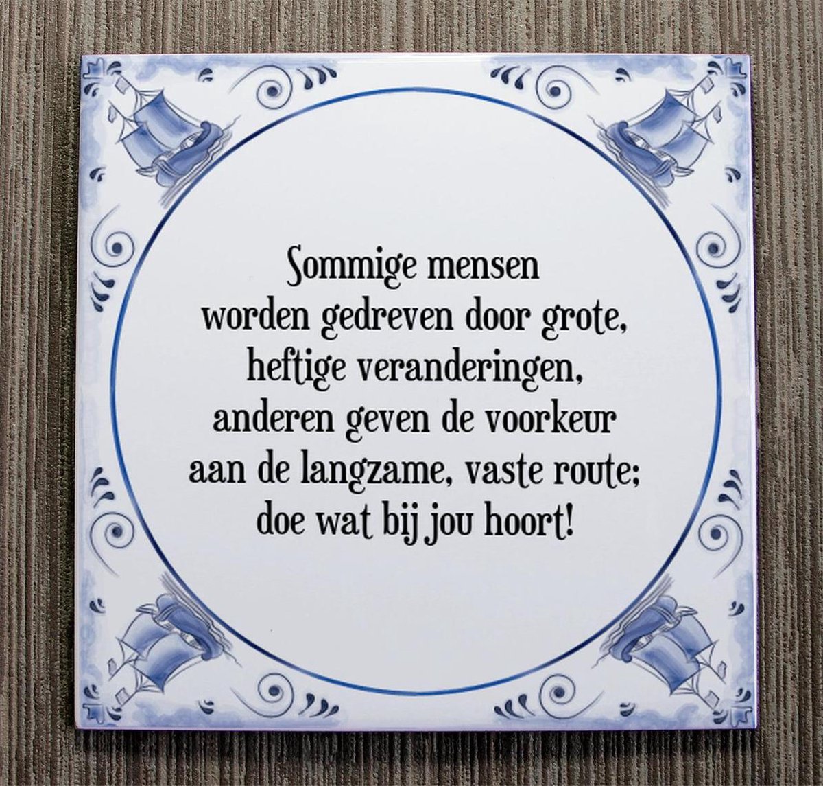 Tegeltje met Spreuk (Tegeltjeswijsheid): Sommige mensen worden gedreven door grote,... | bol.com