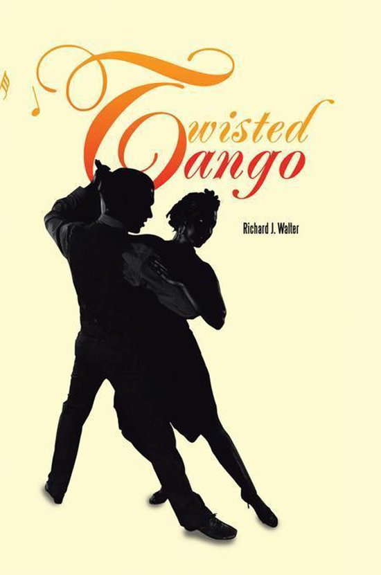 Twisted Tango (ebook), Richard J Walter | 9781469709758 | Boeken | bol