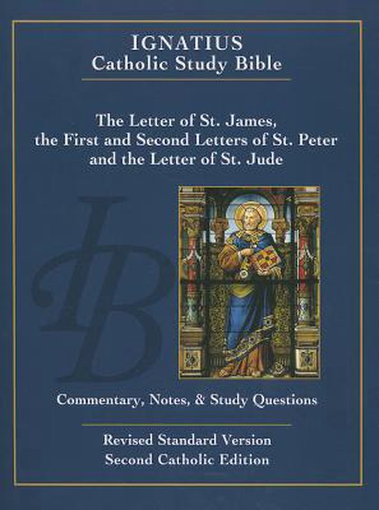 The Letter of Saint James, the First and Second Letters of Saint Peter ...