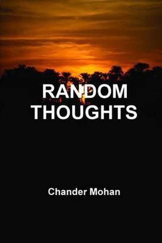 Random Thoughts, Chander Mohan | 9781499274264 | Boeken | bol.com