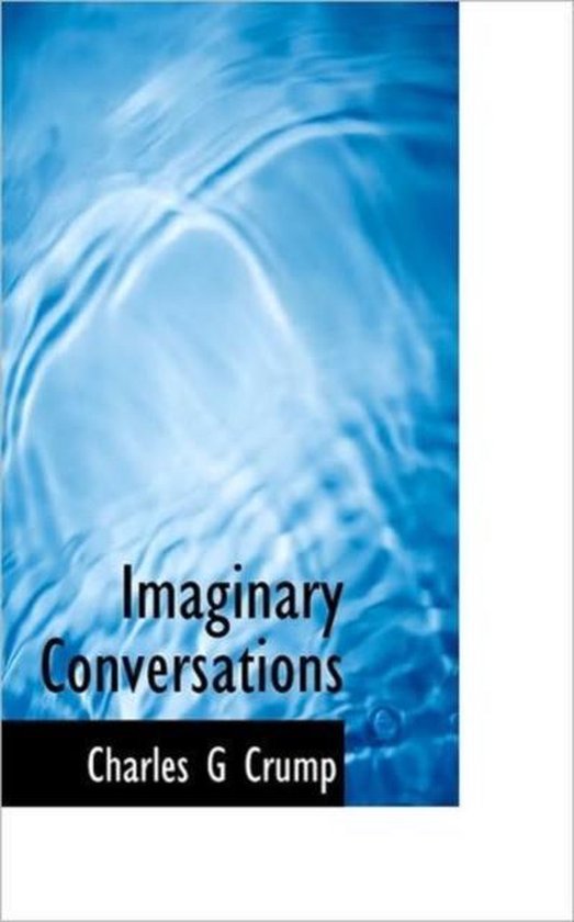 Imaginary Conversations | 9781117237893 | Charles G Crump | Boeken ...