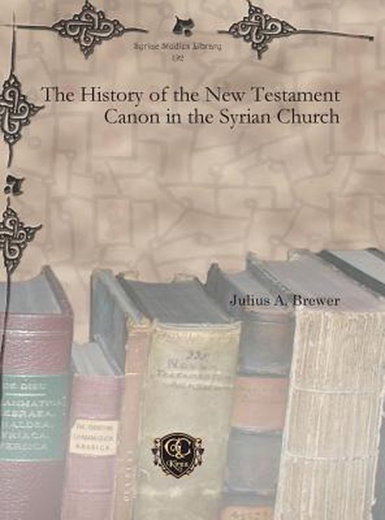 Syriac Studies Library-The History of the New Testament Canon in the ...
