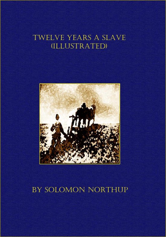 Twelve Years A Slave Illustrated Ebook Solomon Northup