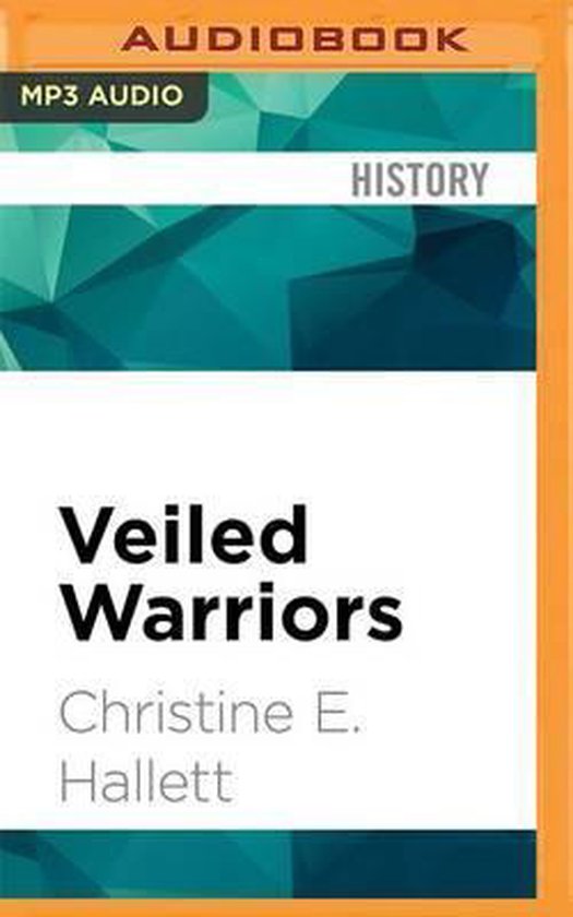Veiled Warriors, Professor of Nursing History Christine E Hallett ...
