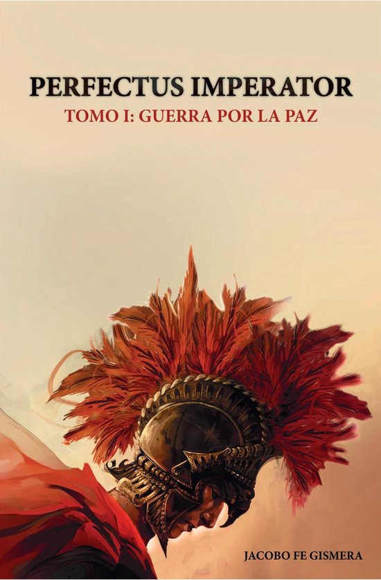 PERFECTUS IMPERATOR 1 - Perfectus Imperator. Tomo I: Guerra por la Paz ...