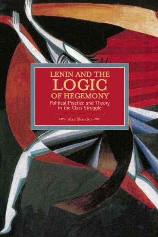 Lenin and the Logic of Hegemony | 9781608464838 | Alan Shandro | Boeken ...