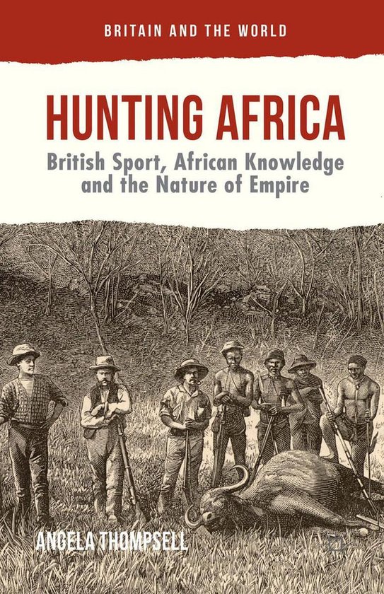 Britain and the World - Hunting Africa (ebook), Angela Thompsell ...