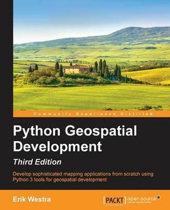 Python Geospatial Development - Third Edition | 9781785288937 | Erik Westra | Boeken | bol.com