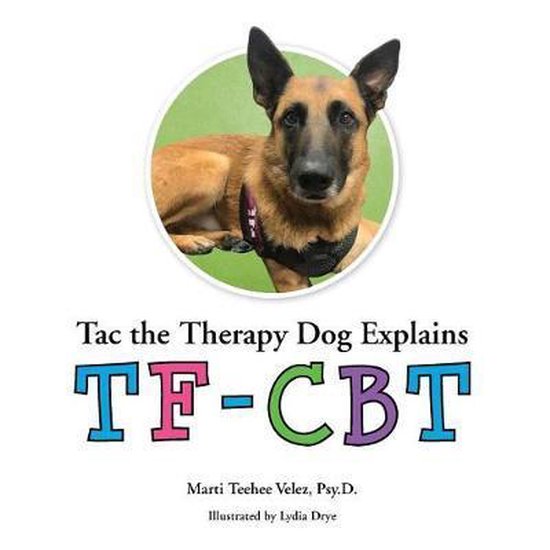 Tac the Therapy Dog Explains TF-CBT, Marti Teehee Velez | 9781726227254 ...