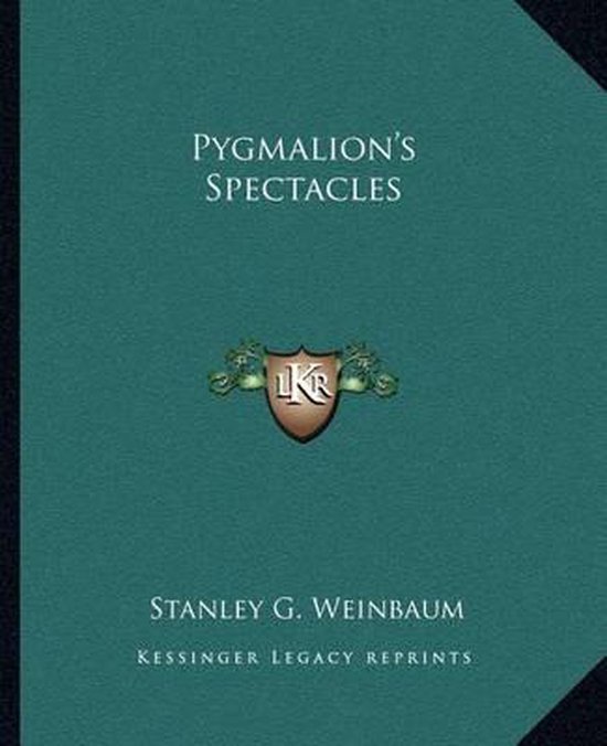 Pygmalion's Spectacles, Stanley G Weinbaum | 9781162681252 | Boeken | bol