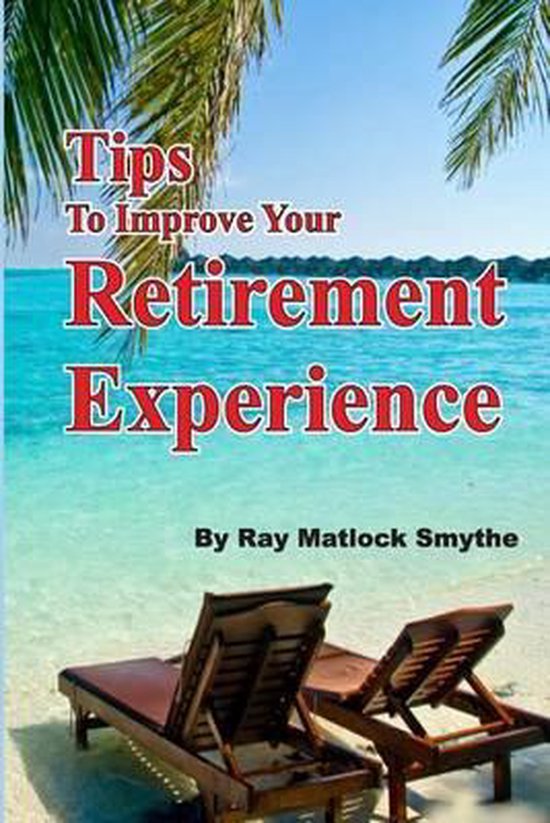 Tips to Improve Your Retirement Experience, Ray Matlock Smythe ...