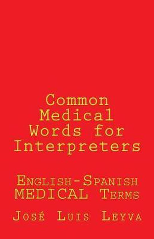 Common Medical Words For Interpreters Jos Luis Leyva 9781729836057