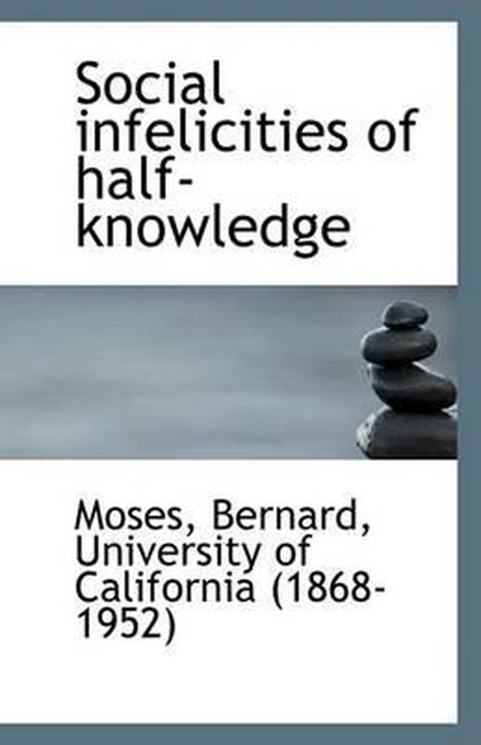 Social Infelicities of Half-Knowledge, Moses Bernard | 9781113357878 ...
