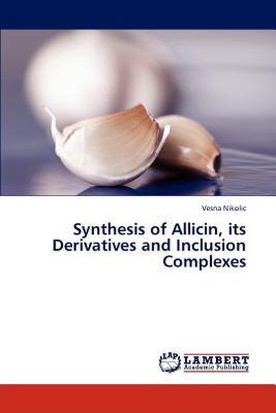 Synthesis of Allicin, Its Derivatives and Inclusion Complexes ...