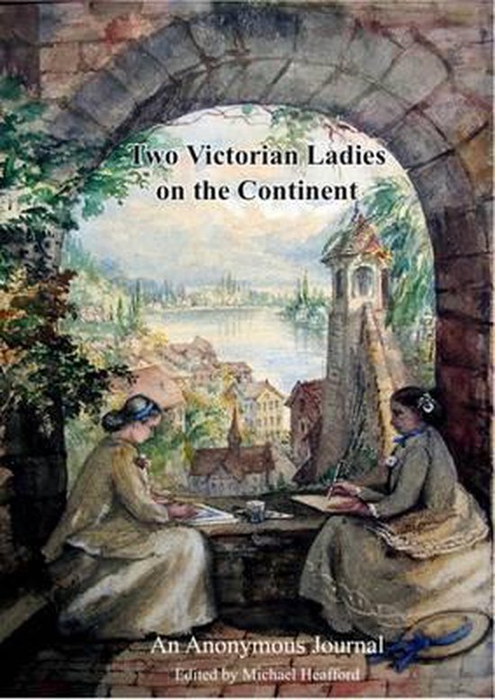 Two Victorian Ladies on the Continent 1844-45 | 9780955871207 | Boeken ...