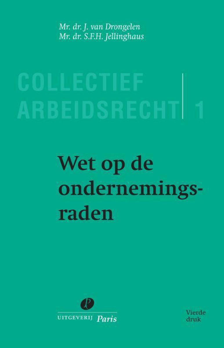 Collectief Arbeidsrecht 1 Wet Op De Ondernemingsraden 9789462511736