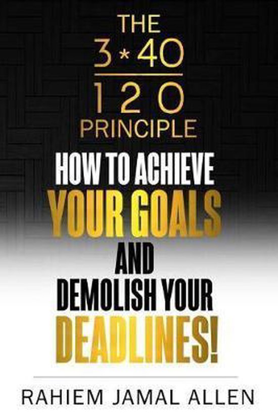 How to Achieve Your Goals and Demolish Your Deadlines., Rahiem Jamal ...