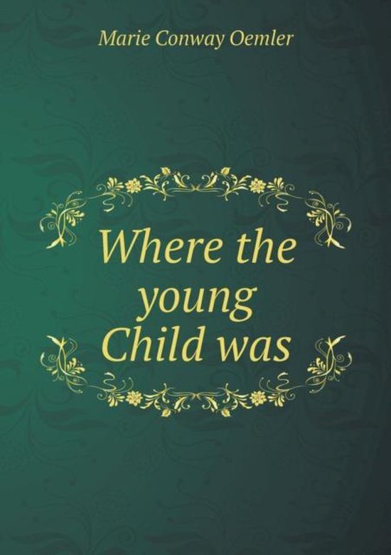Where the young Child was, Marie Conway Oemler | 9785519474573 | Boeken ...