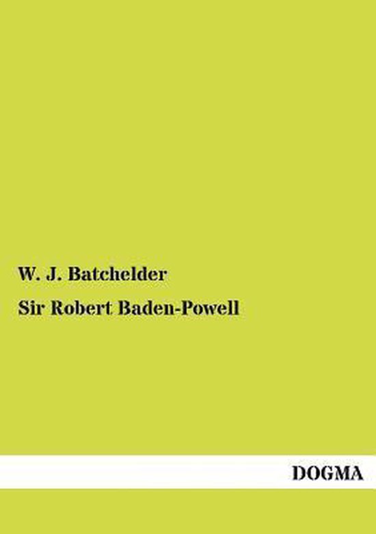 Sir Robert Baden-Powell, W J Batchelder | 9783954548576 | Boeken | bol.com