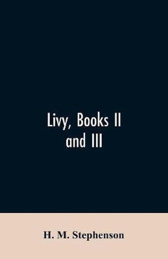 Livy, books II and III | 9789353606640 | H M Stephenson | Boeken | bol