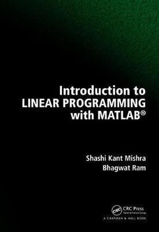 Introduction to Linear Programming with MATLAB | 9781138092266 | Shashi ... Introduction to Linear Programming with MATLAB | 9781138092266 | Shashi ...