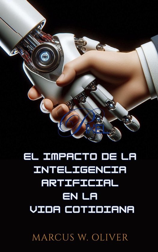 El Impacto de la Inteligencia Artificial en la Vida Cotidiana (ebook), Marcus W.... | bol