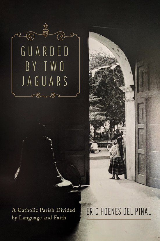Guarded by Two Jaguars, Eric Hoenes Del Pinal | 9780816556564 | Boeken ...