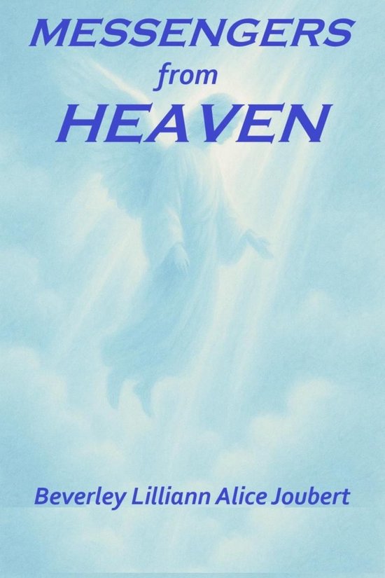 Messengers from Heaven (ebook), Beverley Lilliann Alice Joubert ...