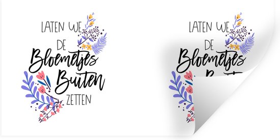 Muurstickers - Sticker Folie - Laten we de bloemetjes buiten zetten ...