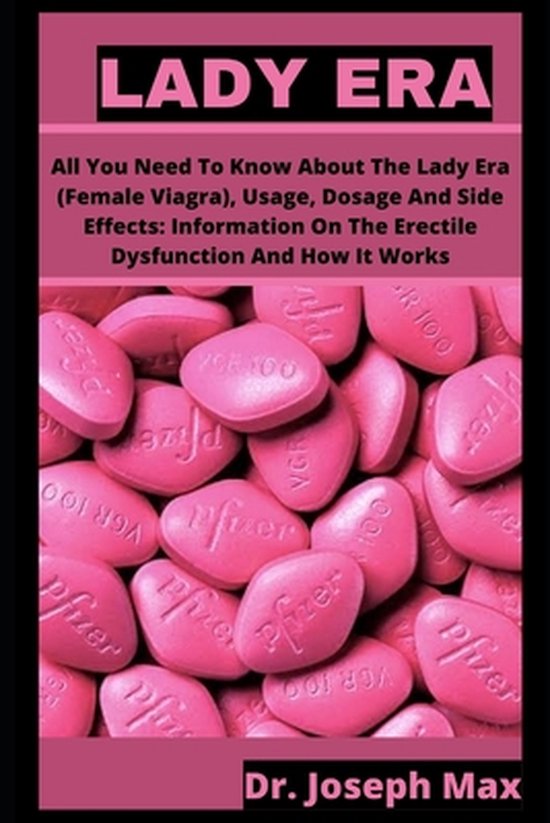 Lady Era: All You Need To Know About The Female Viagra, Usage, Dosage ...