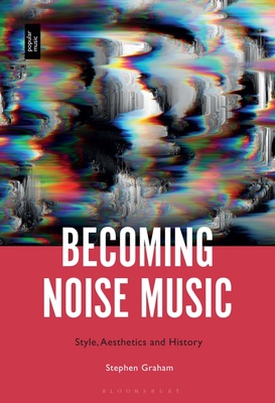 Becoming Noise Music, Dr. Stephen Graham | 9781501378669 | Boeken | bol.com