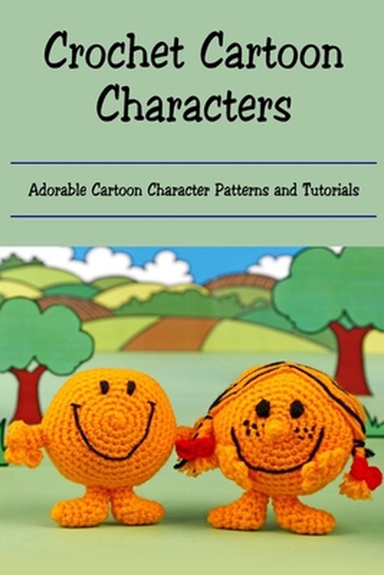 Crochet Cartoon Characters: Adorable Cartoon Character Patterns and ...
