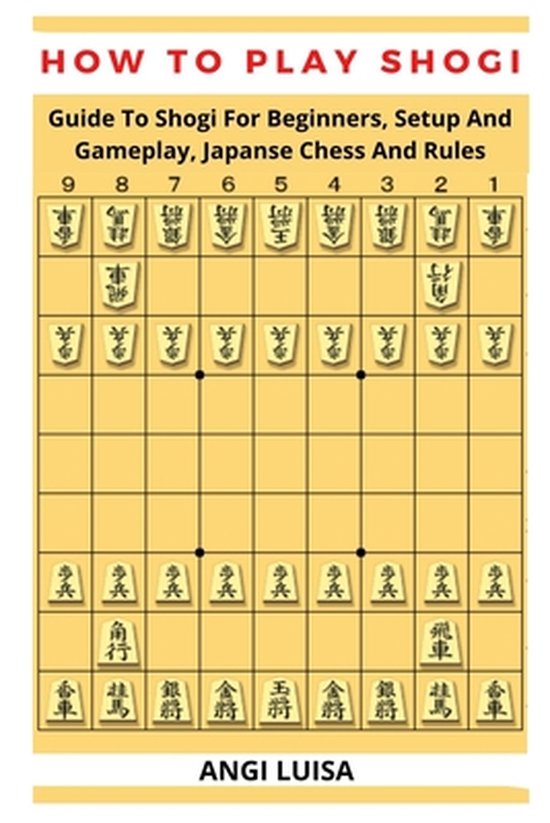How to Play Shogi: Guide To Shogi For Beginners, Setup And Gameplay ...