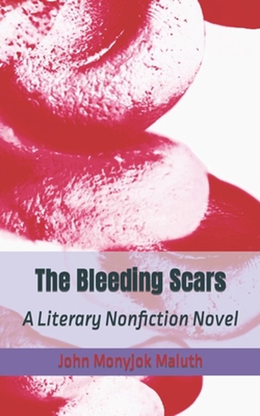 Creative Nonfiction-The Bleeding Scars, John Monyjok Maluth | 9798409933838 | Boeken | bol.com