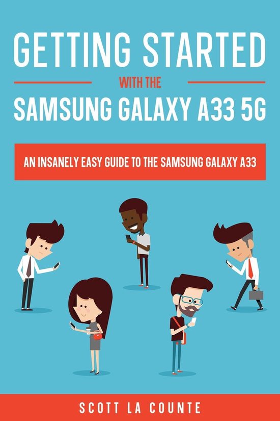 Getting Started With the Samsung Galaxy A33 5G: The Insanely Easy Guide ...