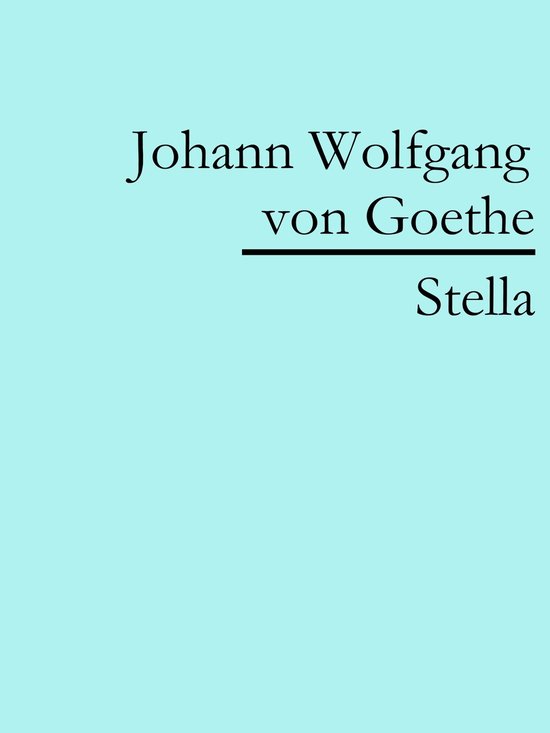 Stella (ebook), Johann Wolfgang von Goethe | 9783754177839 | Boeken ...