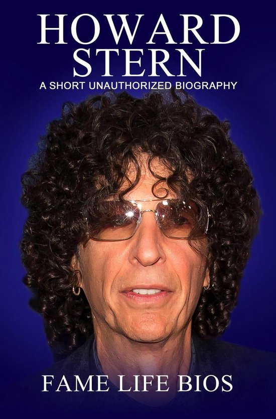 Howard Stern A Short Unauthorized Biography (ebook), Fame Life Bios ...