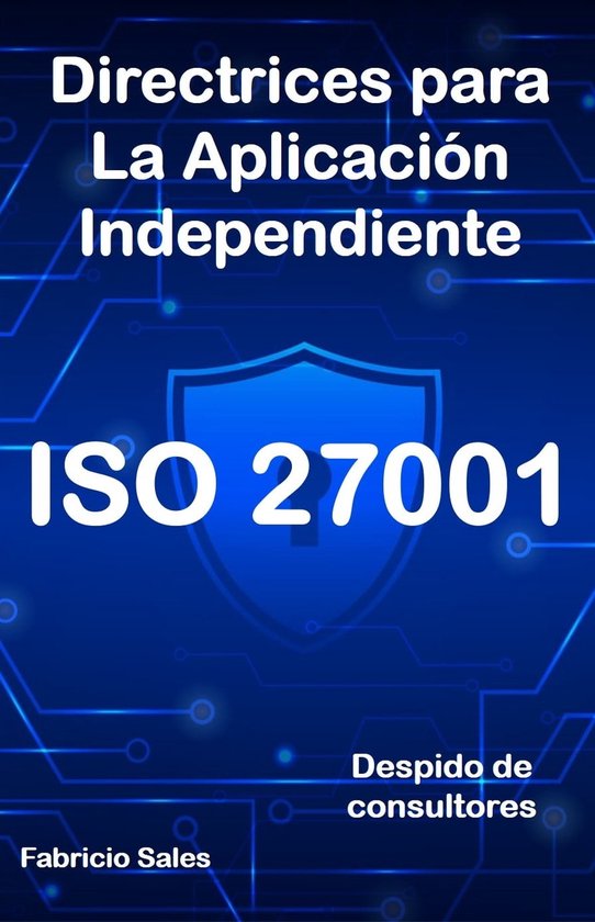 ISO 27001: Directrices para la aplicación independiente (ebook), Fabrício Silva |... | bol.com