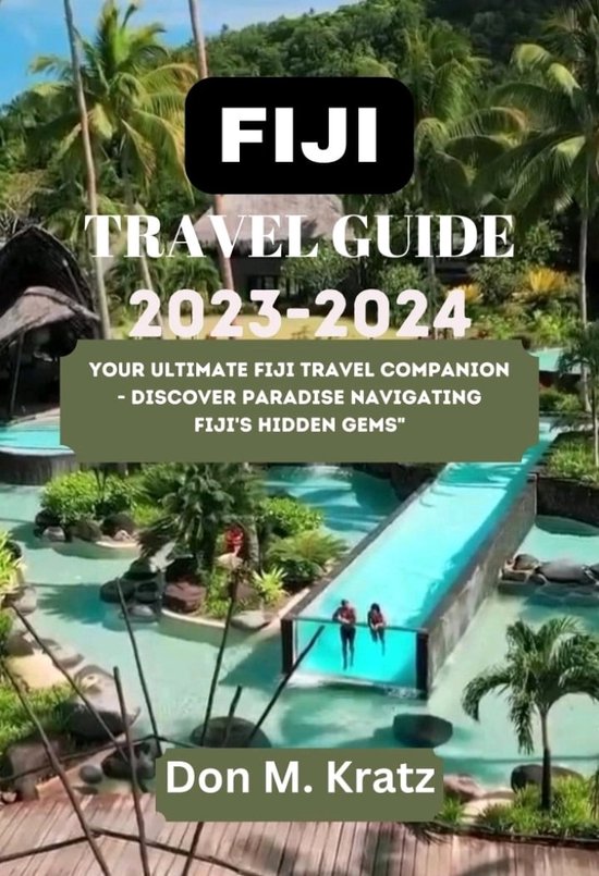 FIJI TRAVEL GUIDE 2023-2024 (ebook), Don M. Kratz | 1230007061509 | Boeken | bol.com