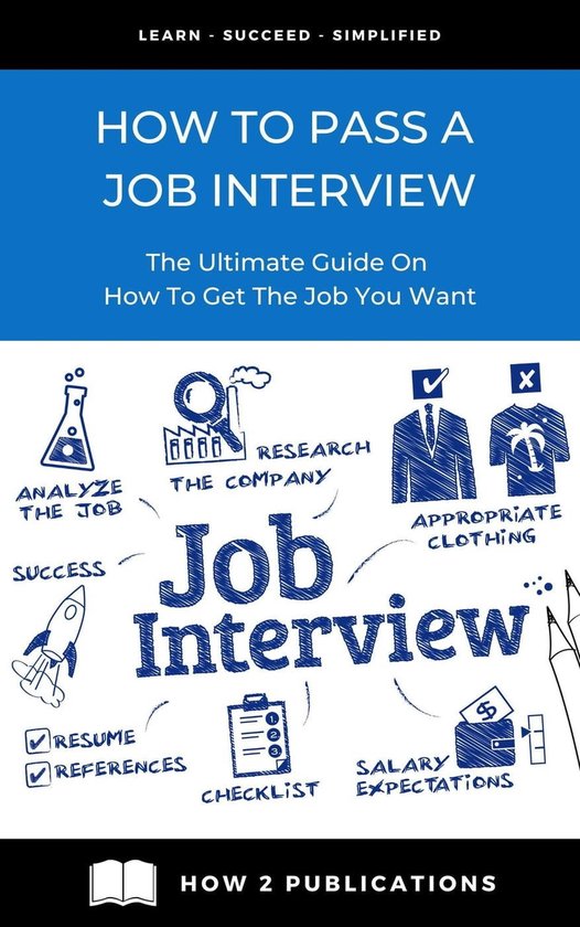 How To Pass A Job interview – The Ultimate Guide On How To Get the Job You Want... | bol